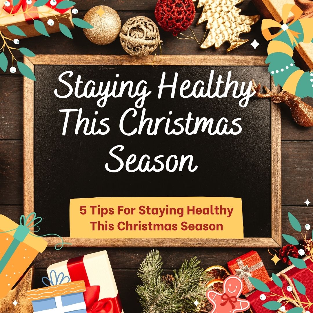 5 Tips For Staying Healthy This Christmas Season