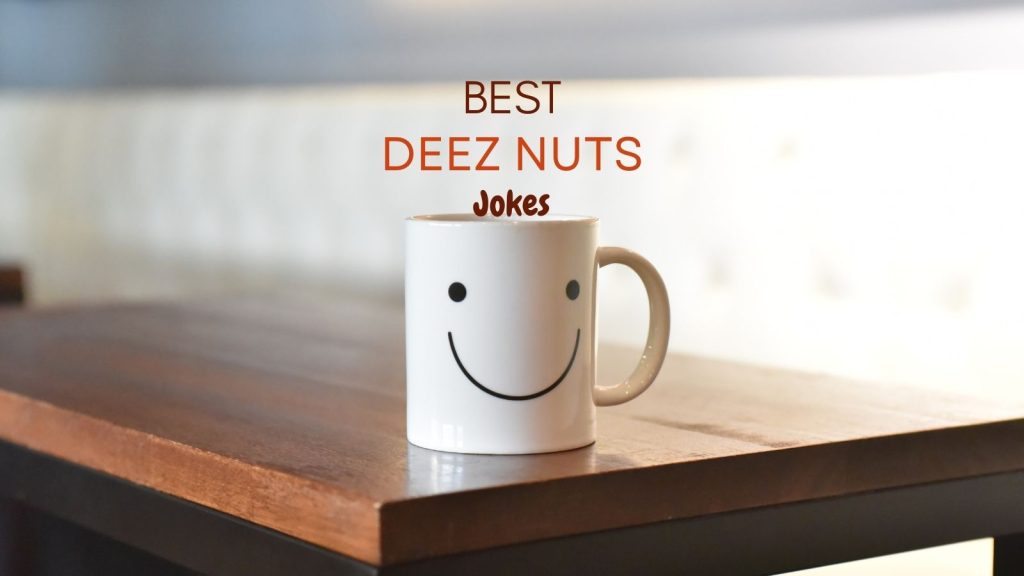 35 Best Deez Nuts Jokes That Will Burst Out Your Laughter