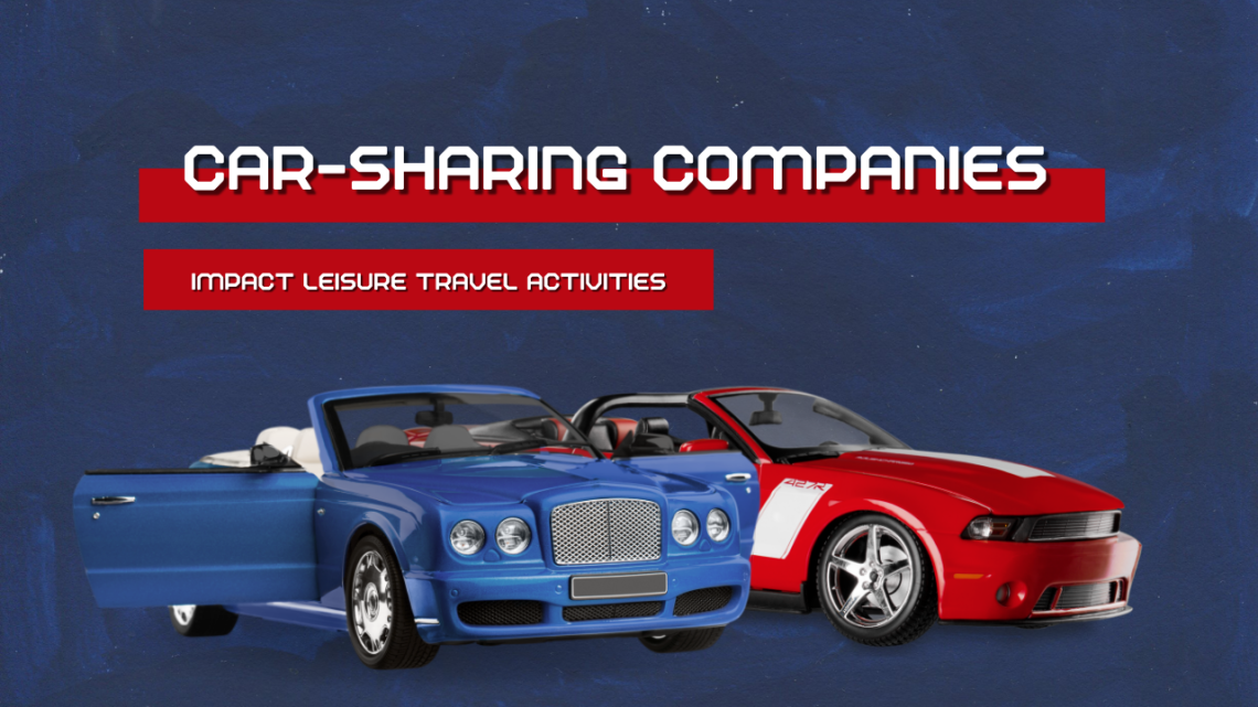 9 Various Ways Car-Sharing Companies Impact Leisure Travel Activities