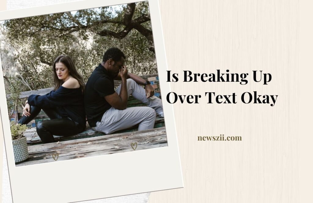 Is Breaking Up Over Text Okay?