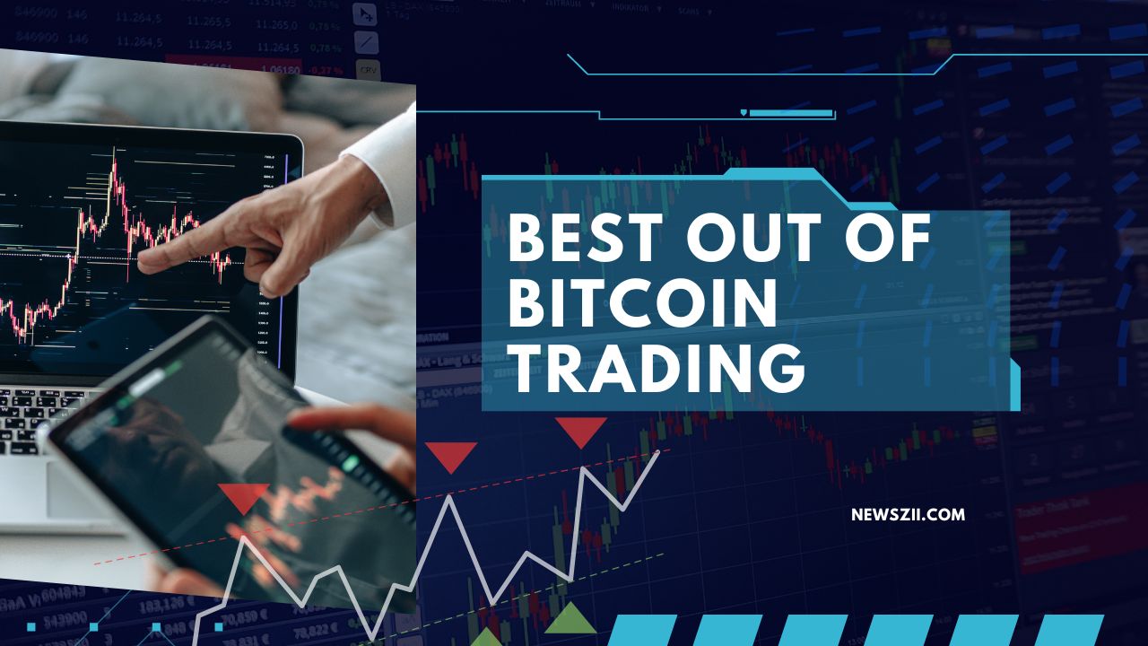 How To Get The Best Out Of Bitcoin Trading?