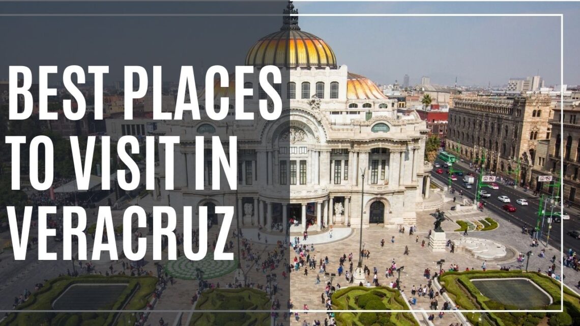 Best Places to Visit in Veracruz Mexico