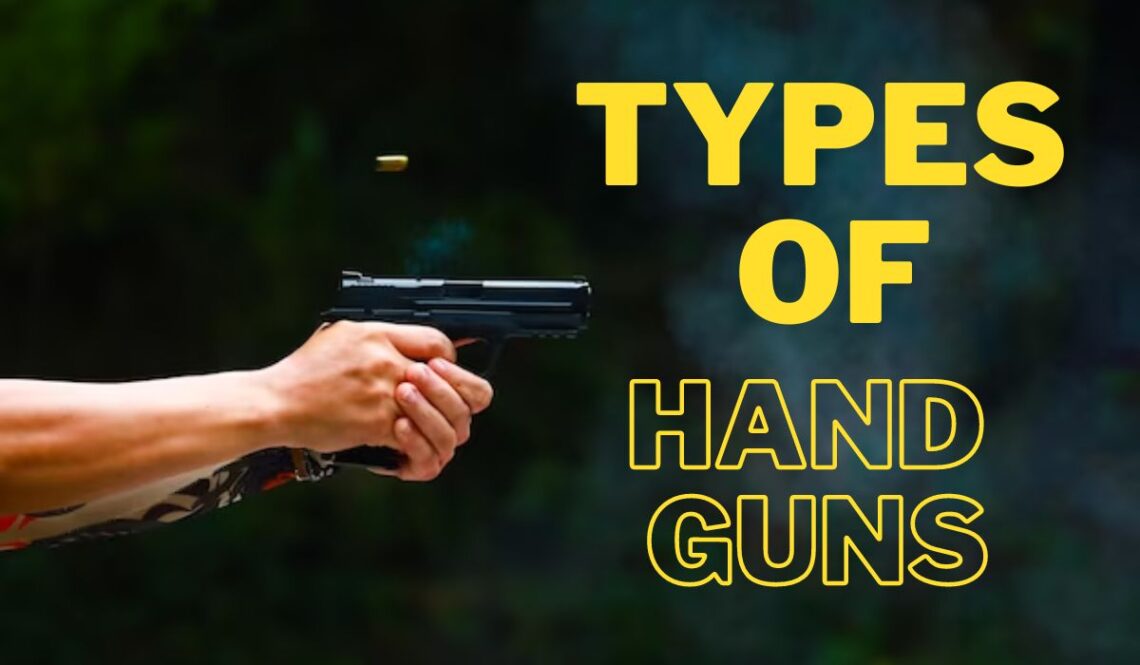What Are the Main Types Of Hand Guns?
