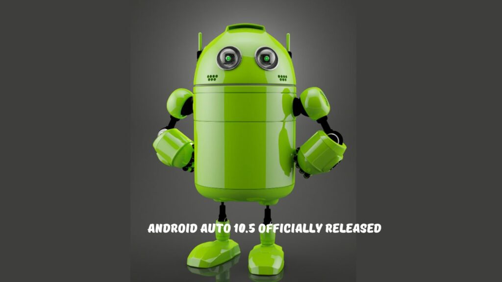 Android Auto 10.5 Officially Released With Stable Version