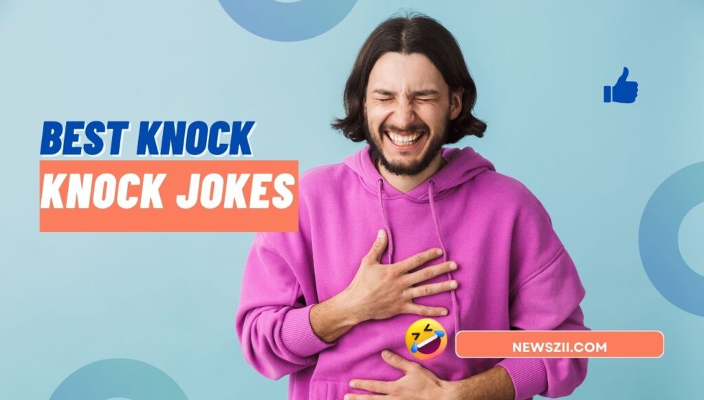 125 Best Knock Knock Jokes You'll Hear All Day
