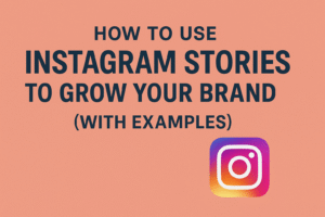 How to Use Instagram Stories to Grow Your Brand (With Examples)